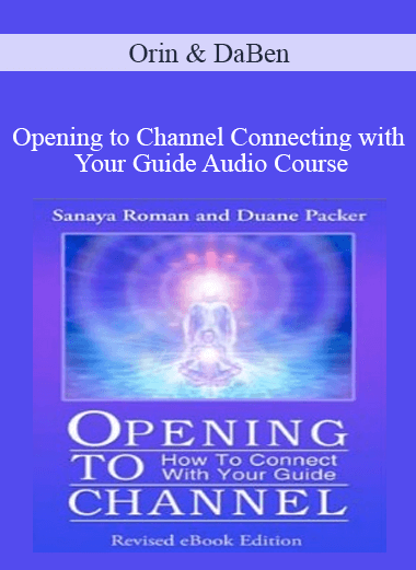 Orin and DaBen - Opening to Channel Connecting with Your Guide Audio ...