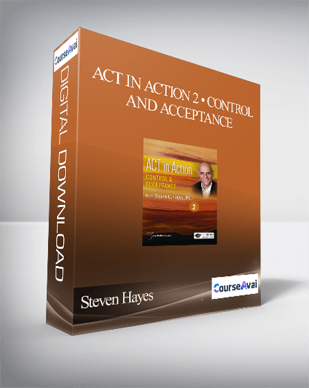 Steven Hayes - ACT in Action 2 • Control and Acceptance - $10