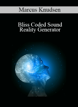 Marcus Knudsen – Bliss Coded Sound – Reality Generator - NLP.lib