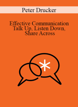 Peter Drucker – Effective Communication Talk Up, Listen Down, Share ...